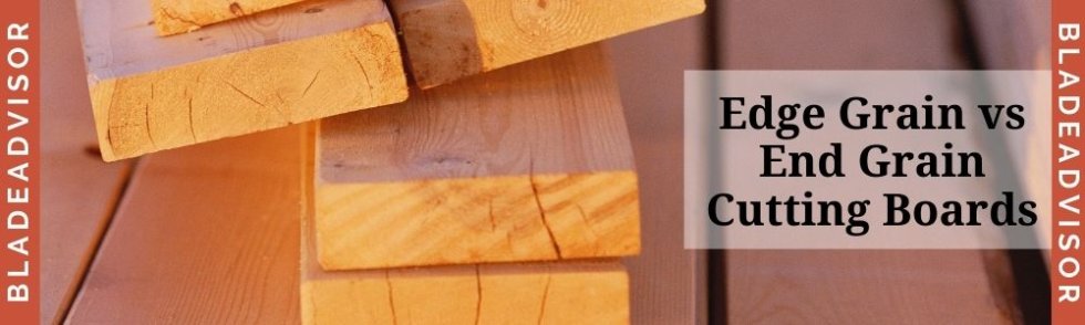 Edge Grain vs End Grain Cutting Boards